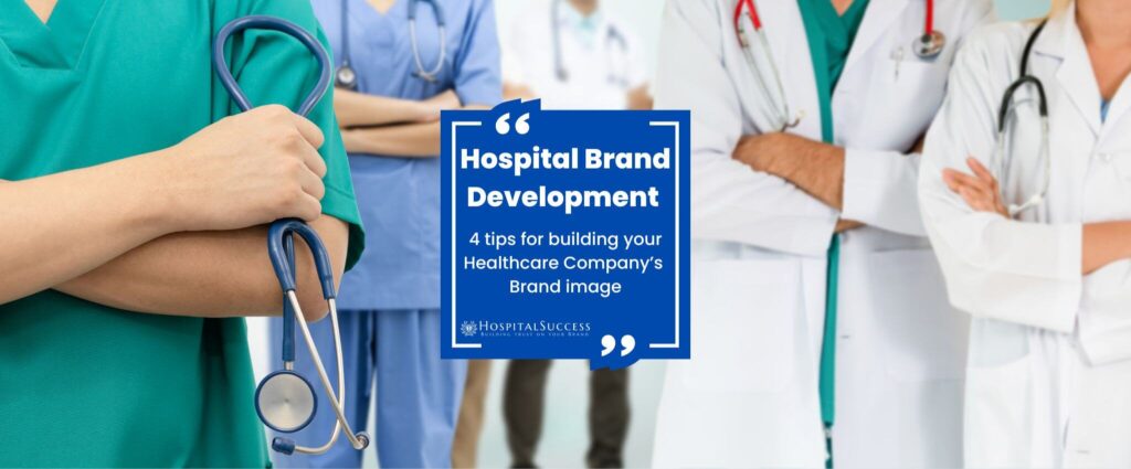 Hospital Brand Development- 4 Tips For Building Your Healthcare Company ...